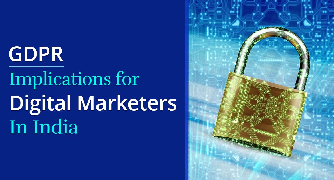 GDPR Compliance and GDPR Implications for Digital Marketers In India ... GDPR Compliance and GDPR Implications for Digital Marketers In India ...
